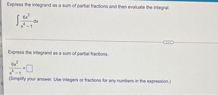 Solved Express the integrand as a sum of partial fractions | Chegg.com Solved Express the integrand as a sum of partial fractions | Chegg.com