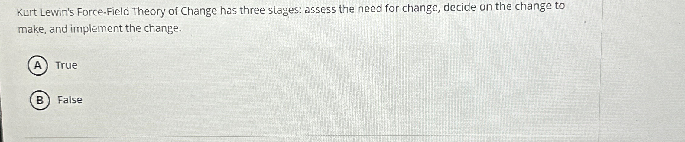 Solved Kurt Lewin's Force-Field Theory of Change has three | Chegg.com