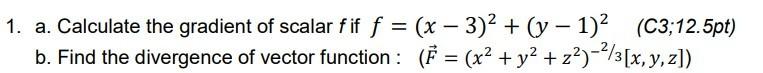 Solved 1. a. Calculate the gradient of scalar fif f = (x – | Chegg.com