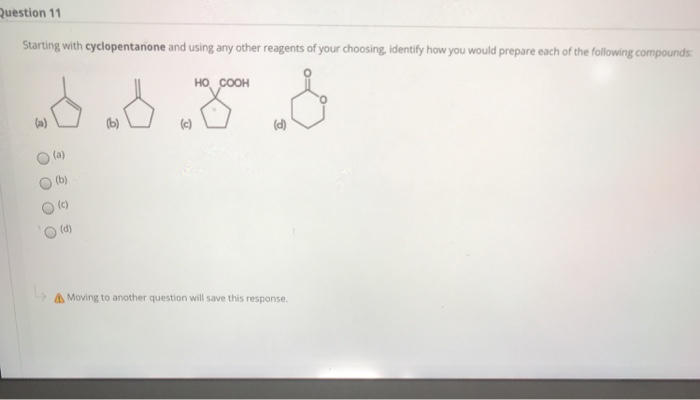 Solved Question 11 Starting with cyclopentanone and using | Chegg.com