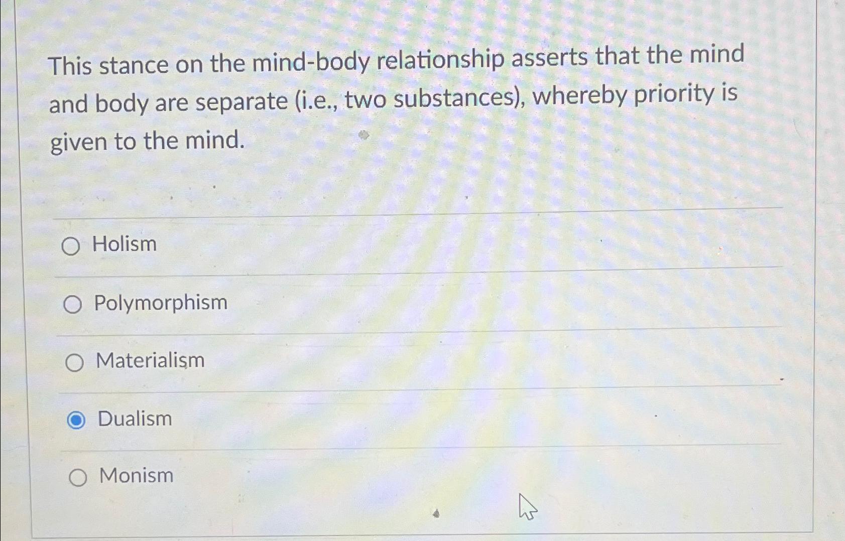 Solved This stance on the mind-body relationship asserts | Chegg.com
