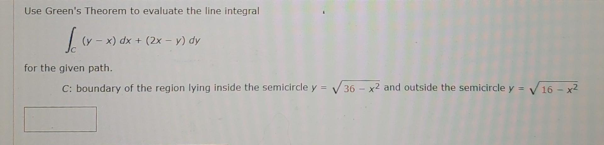 Solved Use Green's Theorem to evaluate the line integral | Chegg.com