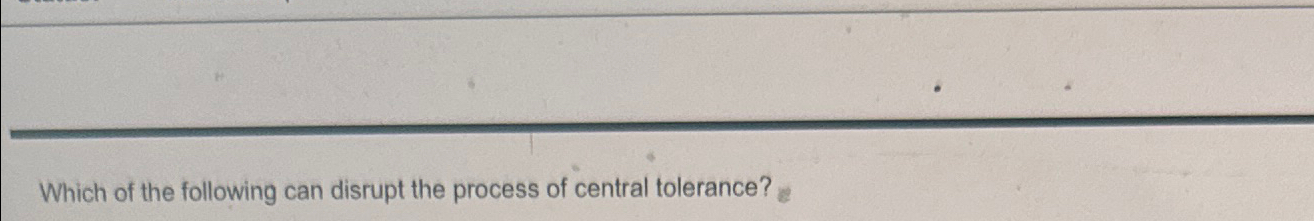 Solved Which of the following can disrupt the process of | Chegg.com