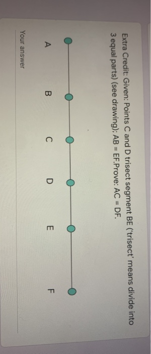 Solved Extra Credit: Given: Points C and D trisect segment | Chegg.com
