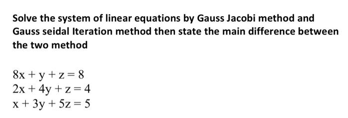 Solved Solve the system of linear equations by Gauss Jacobi | Chegg.com