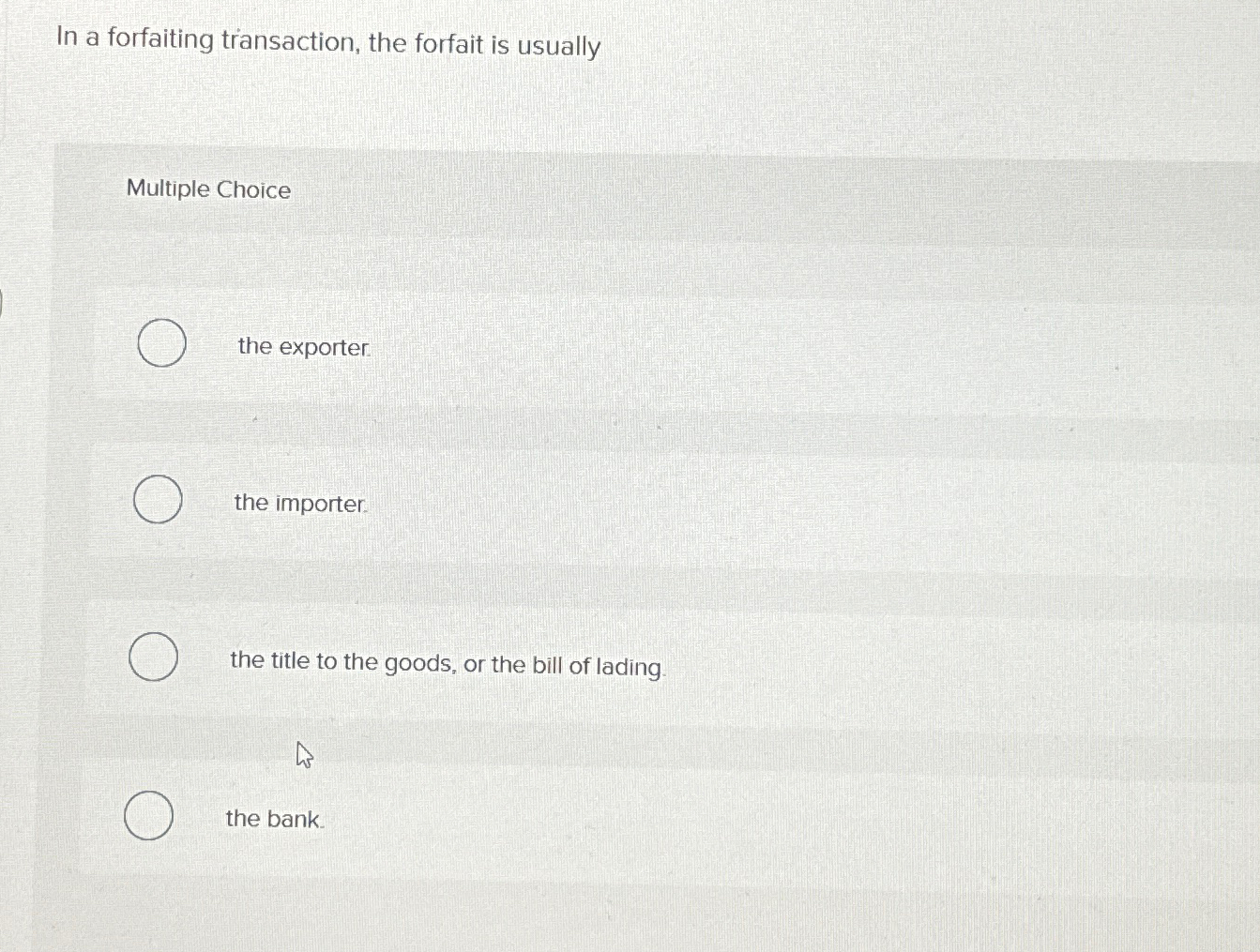 Solved In a forfaiting transaction, the forfait is | Chegg.com