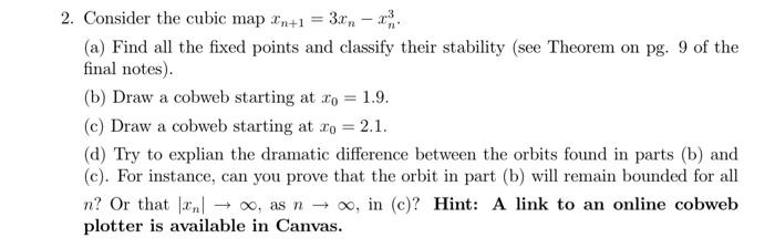 Solved 2. Consider the cubic map In+1 = 3.xn- (a) Find all | Chegg.com