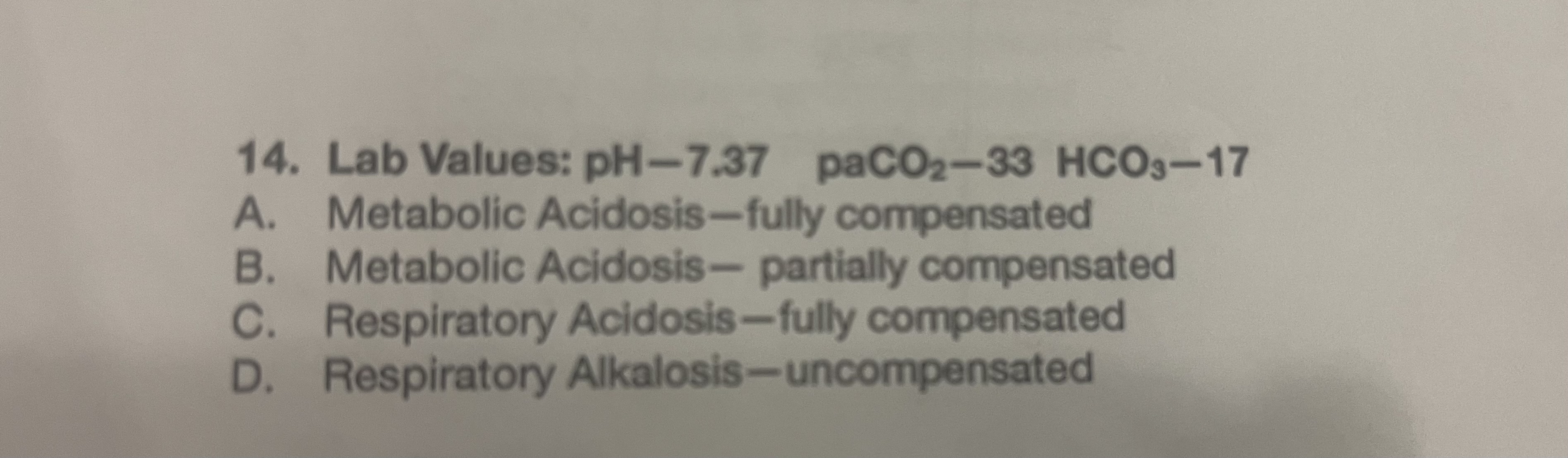 Solved Lab Values: pH-7.37paCO2-33HCO3-17A. ﻿Metabolic | Chegg.com