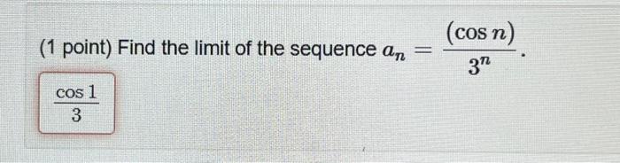 Solved (1 point) Find the limit of the sequence a = cos 1 3 | Chegg.com