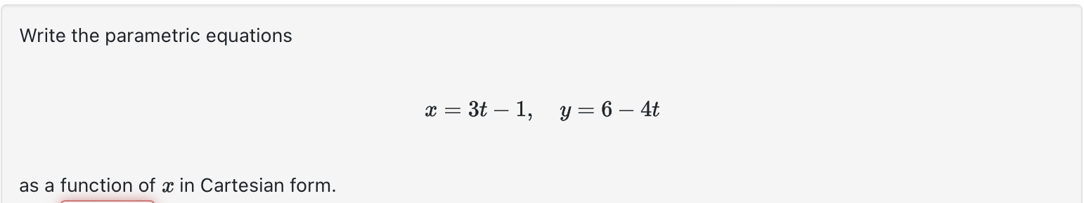 Solved Write the parametric equationsx=3t-1,y=6-4tas a | Chegg.com