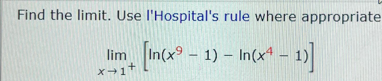 Solved Find the limit. ﻿Use l'Hospital's rule where | Chegg.com