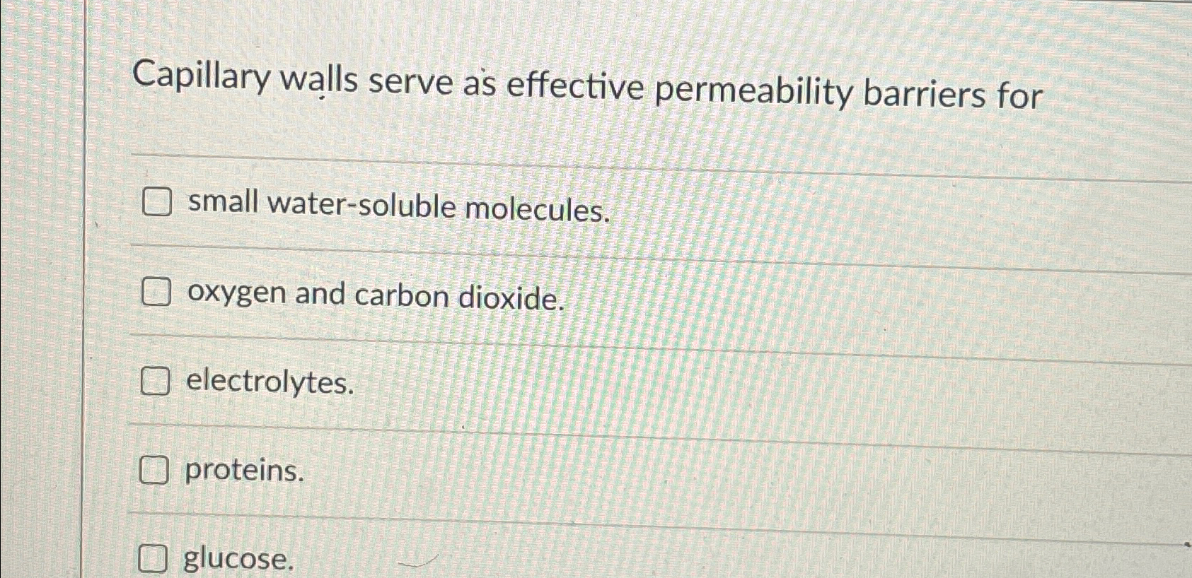 Solved Capillary walls serve as effective permeability | Chegg.com