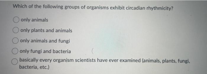 Solved Which of the following groups of organisms exhibit | Chegg.com