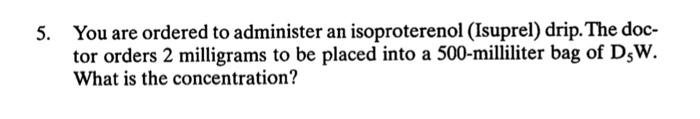 Solved You are ordered to administer an isoproterenol | Chegg.com