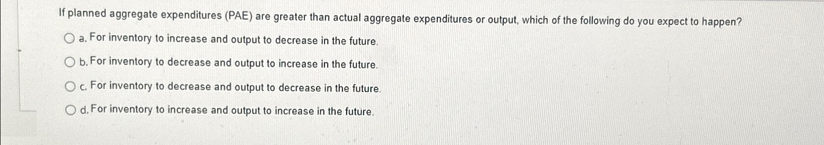 Solved If planned aggregate expenditures (PAE) ﻿are greater | Chegg.com