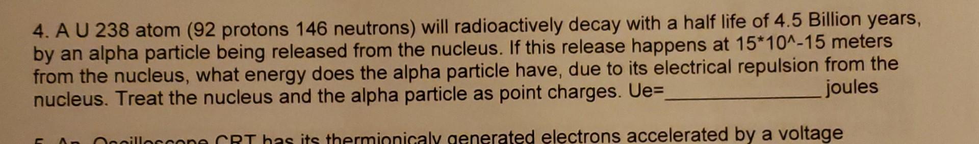 Solved 4. A U 238 atom (92 protons 146 neutrons) will | Chegg.com
