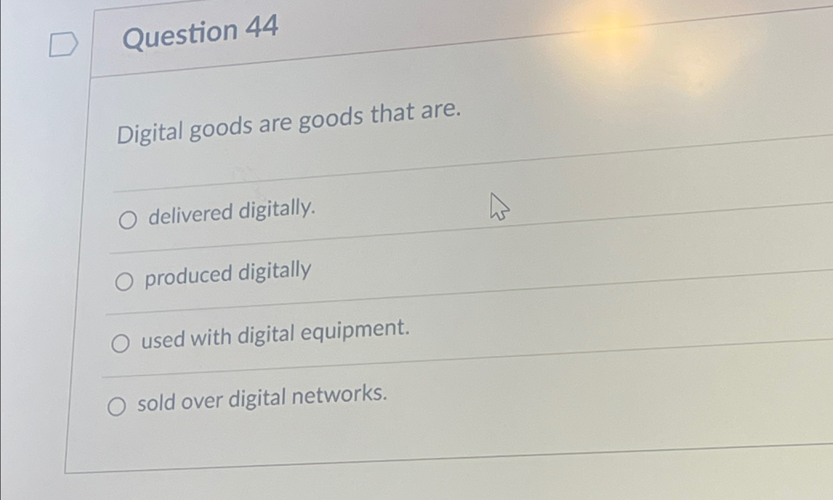 Solved Question 44Digital goods are goods that are.delivered | Chegg.com