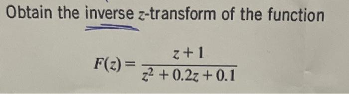 Solved Obtain the inverse z-transform of the function | Chegg.com