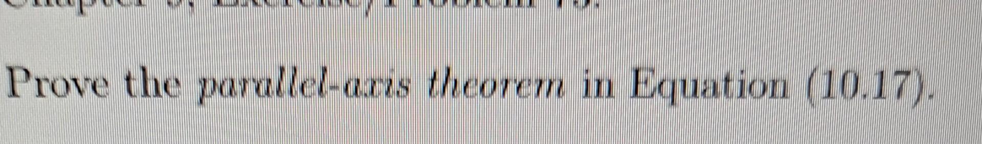 Solved Prove the parallel-axis theorem in Equation | Chegg.com