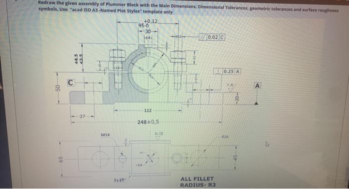 Redraw the given assembly of Plummer Block with the | Chegg.com