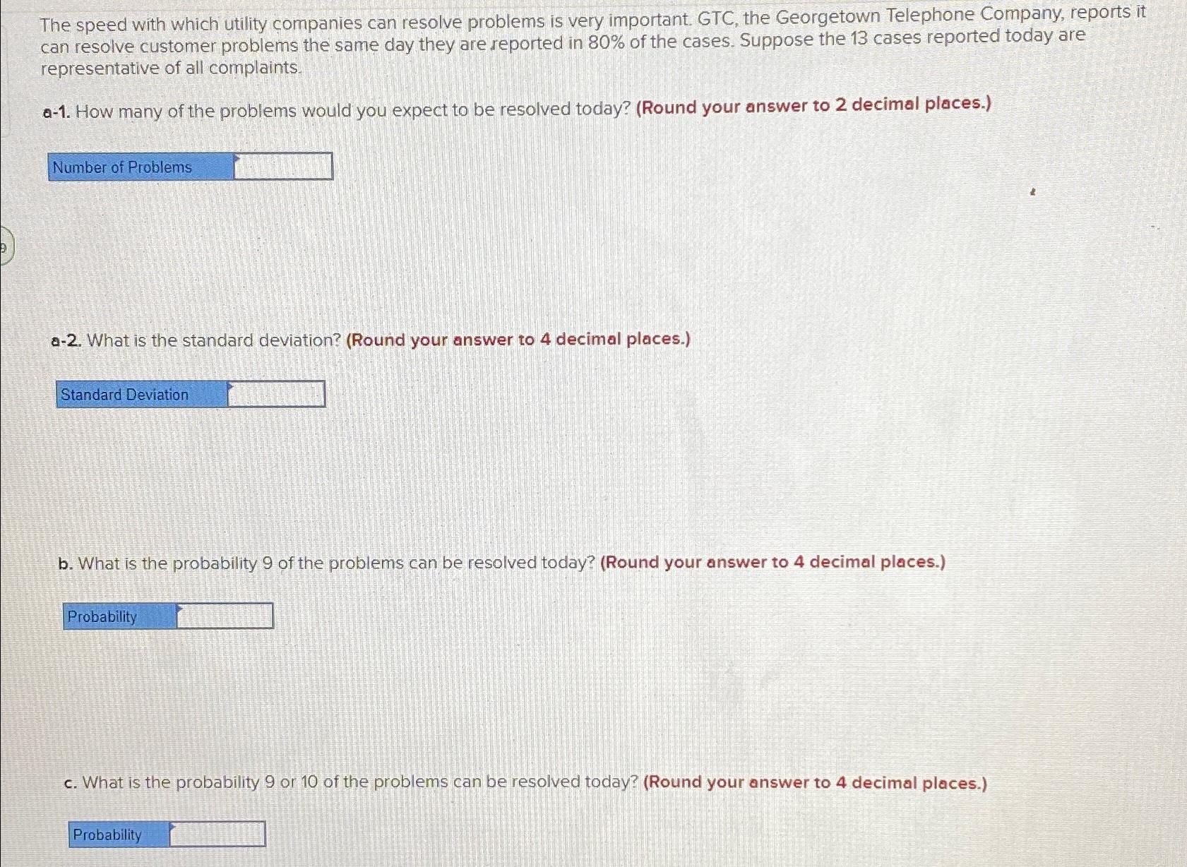Solved The speed with which utility companies can resolve | Chegg.com