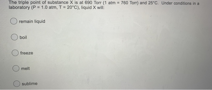 Solved The triple point of substance X is at 690 Torr (1 atm | Chegg.com