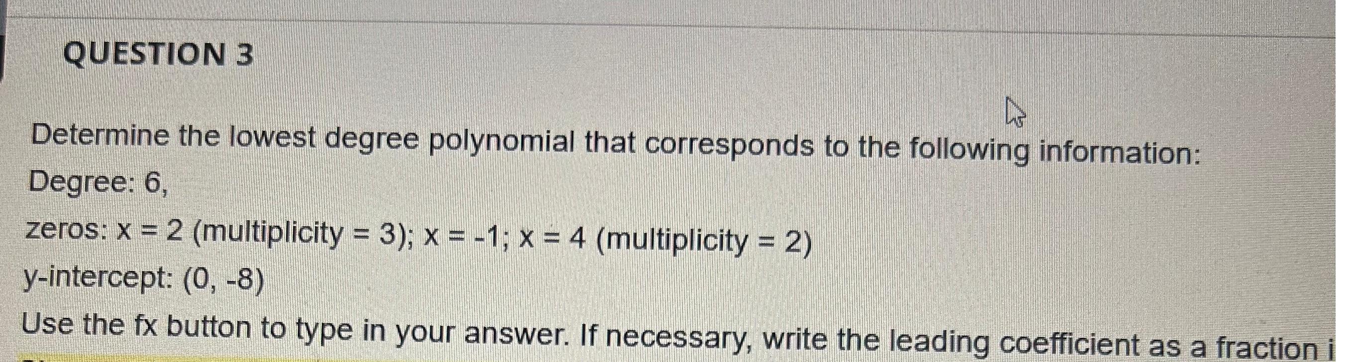Solved QUESTION 3Determine the lowest degree polynomial that | Chegg.com
