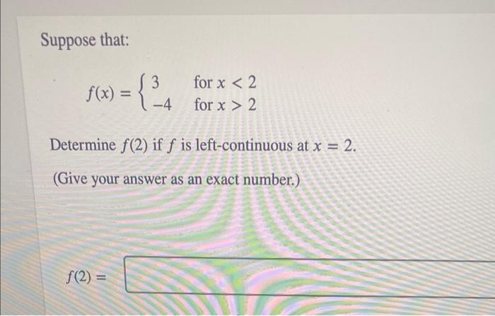 Solved Suppose that: f(x)={3−4 for x 2 Determine | Chegg.com