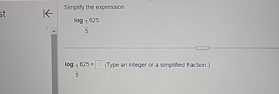 Solved Simplify the expression.log15625log15625= (Type an | Chegg.com