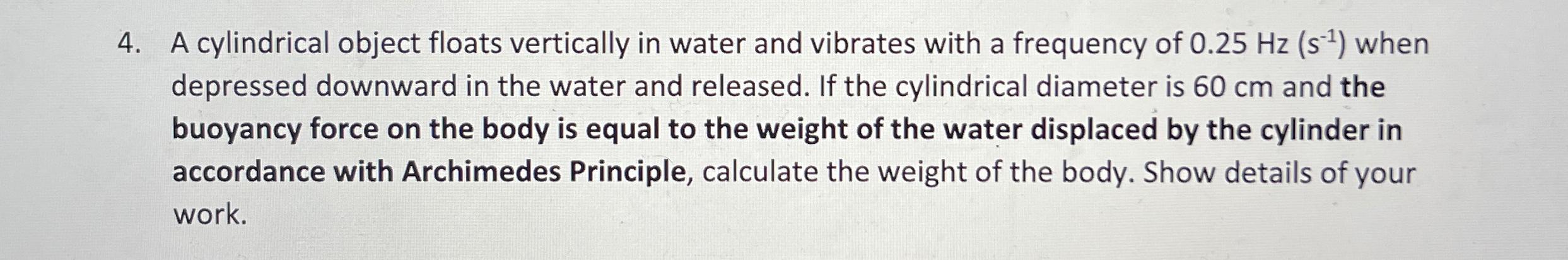 Solved A cylindrical object floats vertically in water and | Chegg.com
