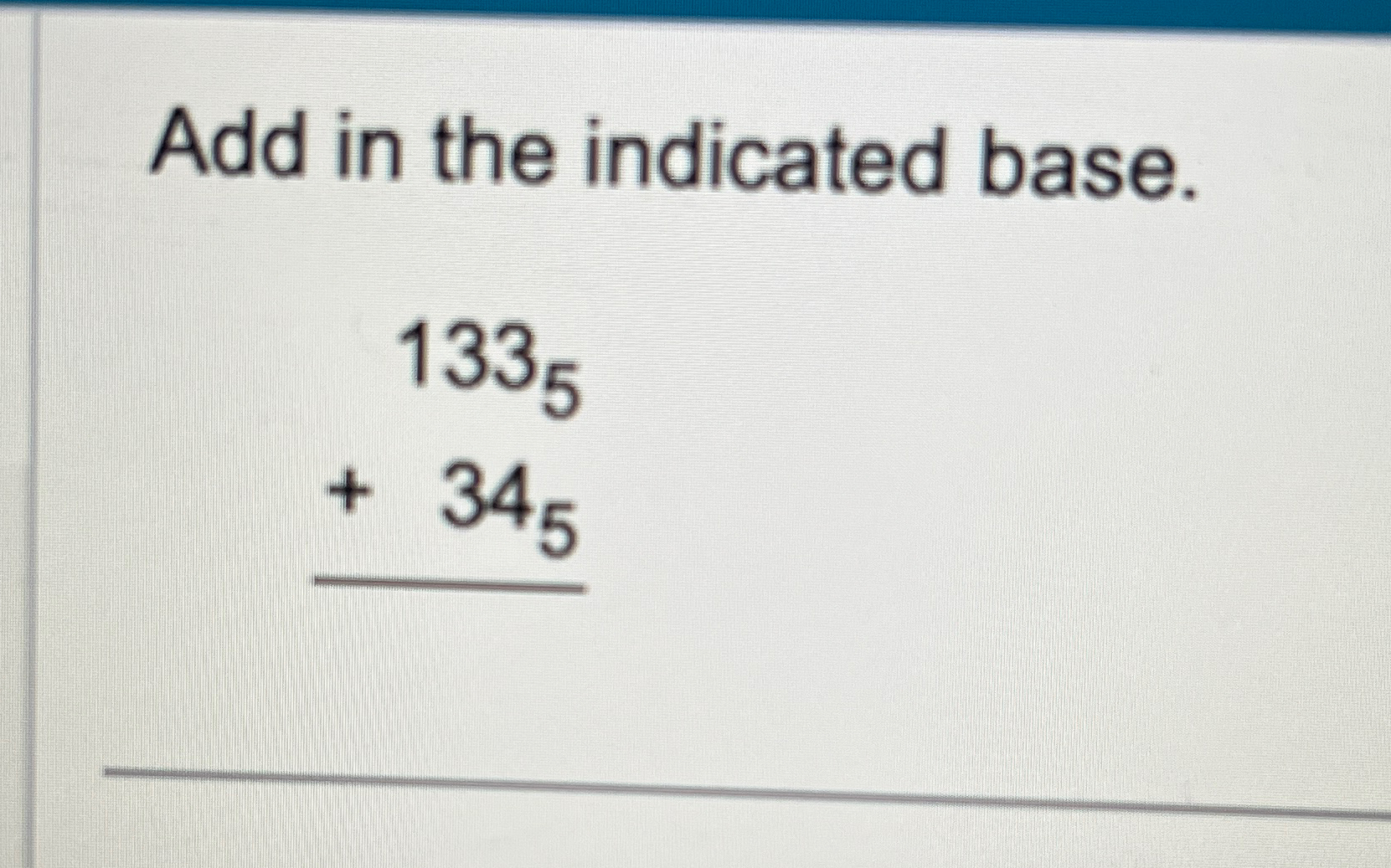 Solved Add in the indicated base.1335+345 | Chegg.com