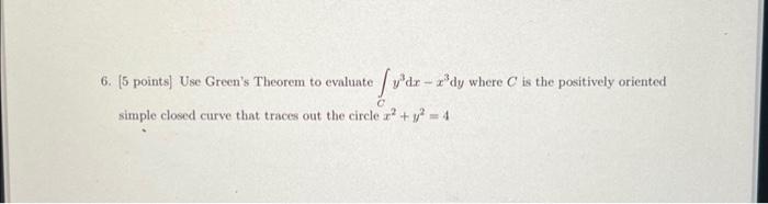 Solved 6. [5 points] Use Green's Theorem to evaluate \\( | Chegg.com