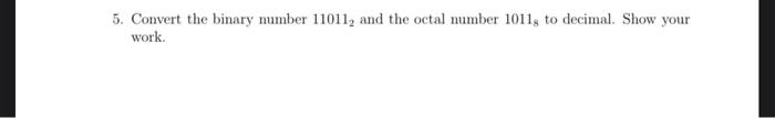 Solved 5. Convert the binary number 110112 and the octal | Chegg.com