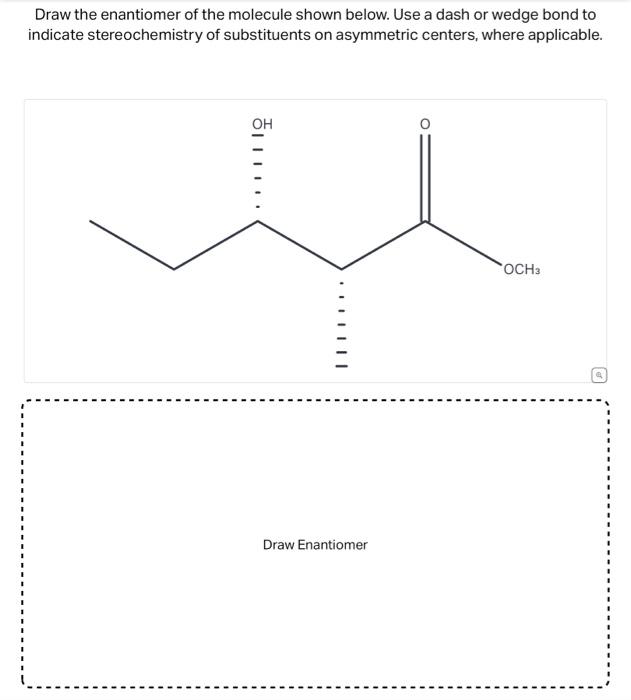 Solved Draw the enantiomer of the molecule shown below. Use | Chegg.com
