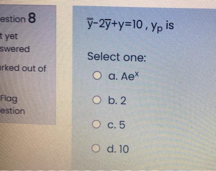 Solved estion 8 ỳ-2ū+y=10 , Yp is t yet swered Select one: | Chegg.com Solved estion 8 ỳ-2ū+y=10 , Yp is t yet swered Select one: | Chegg.com