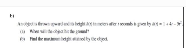 Solved b) An object is thrown upward and its height h(t) in | Chegg.com