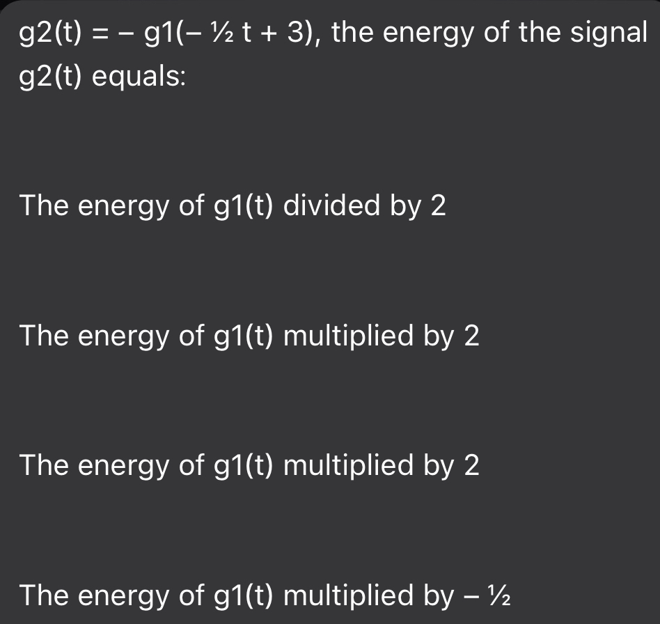 Solved g2(t)=-g1(-12t+3), ﻿the energy of the signal g2(t) | Chegg.com
