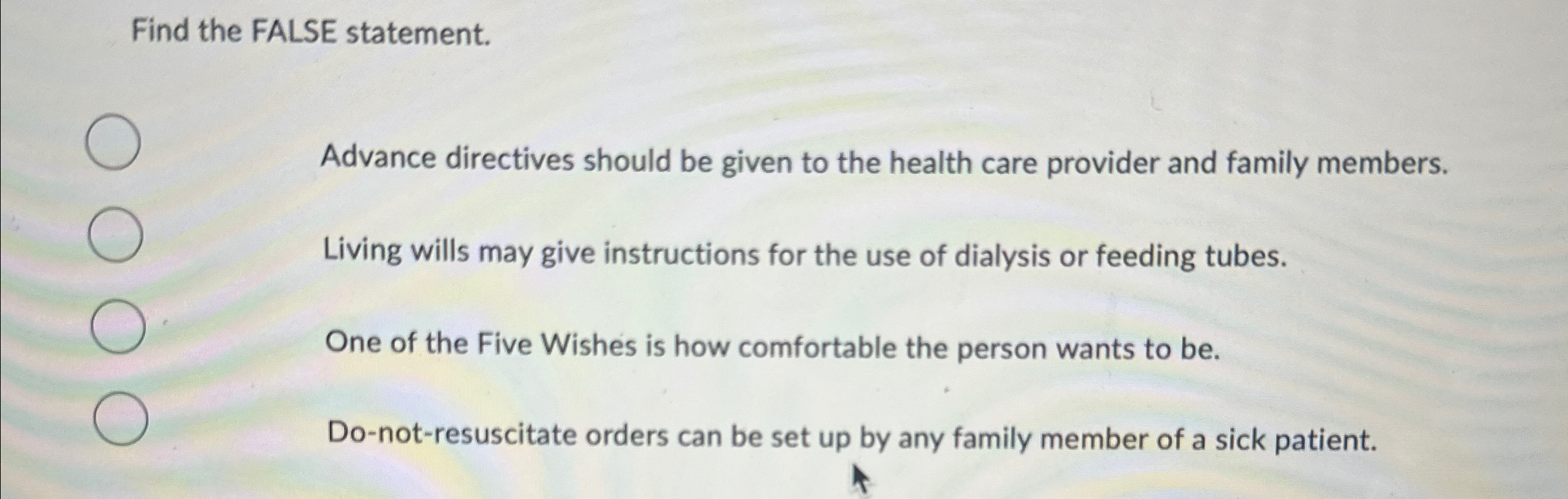 Solved Find the FALSE statement.Advance directives should be | Chegg.com