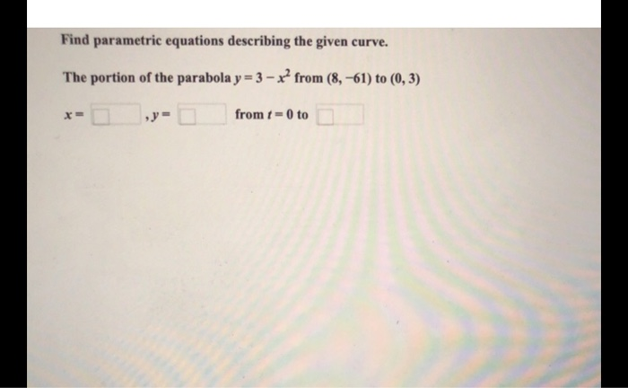 Solved Find parametric equations describing the given curve. | Chegg.com