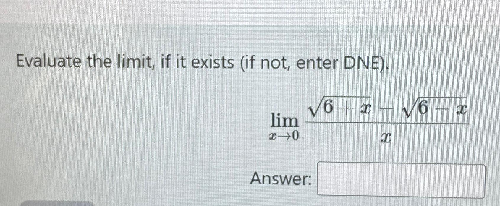 Solved Evaluate the limit, ﻿if it exists (if not, enter | Chegg.com