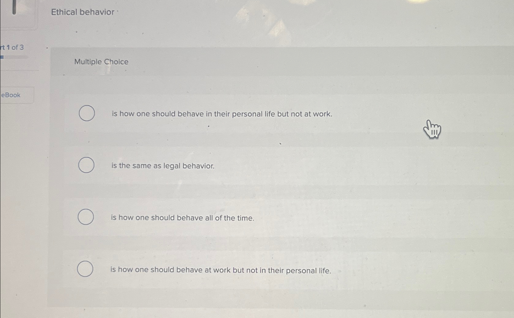 Solved Ethical behavior :Multiple Choiceis how one should | Chegg.com