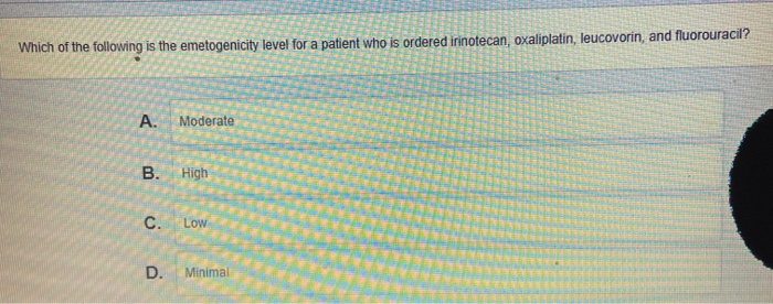 Solved Which of the following is the emetogenicity level for | Chegg.com