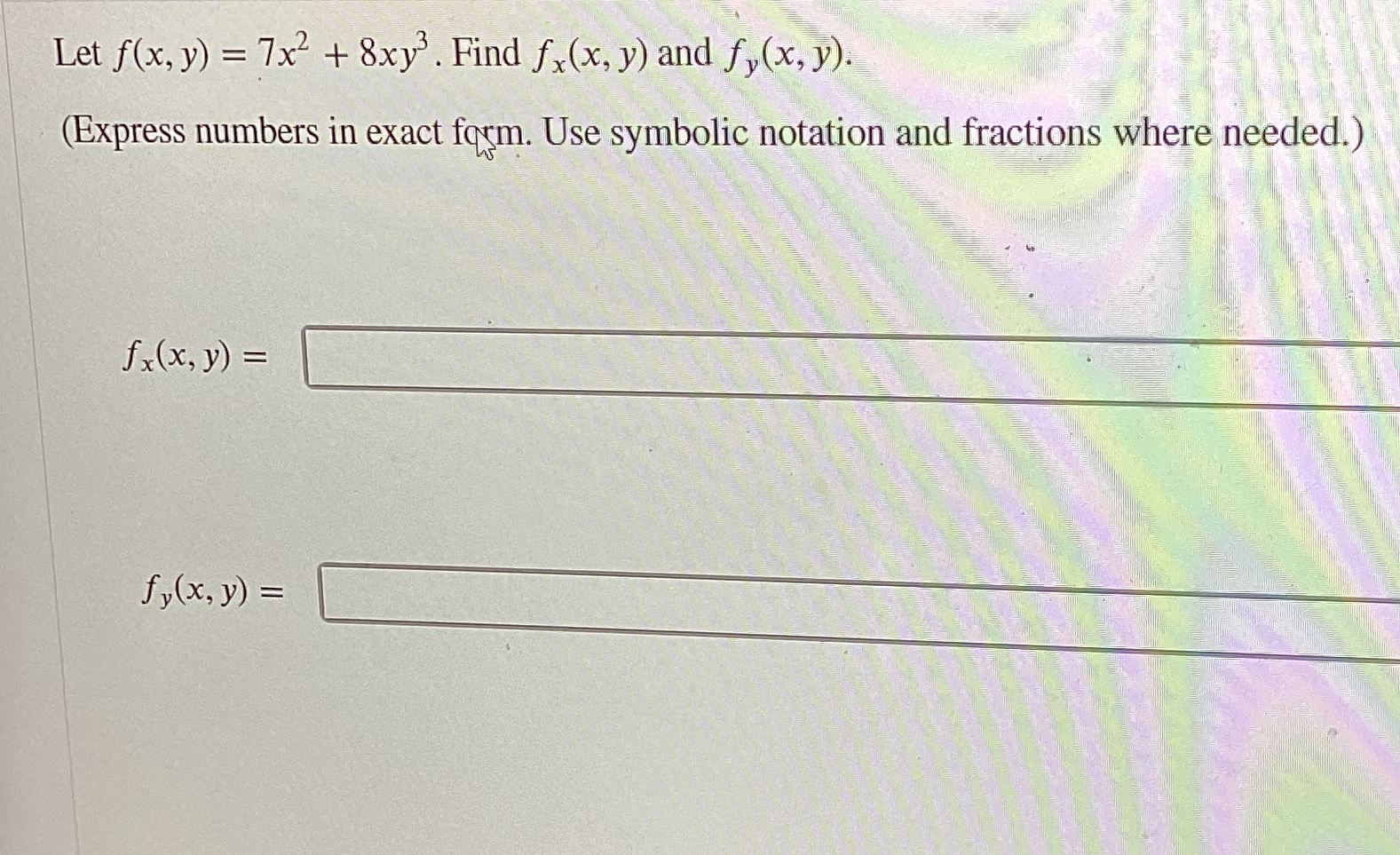 Solved Let f(x,y)=7x2+8xy3. ﻿Find fx(x,y) ﻿and | Chegg.com