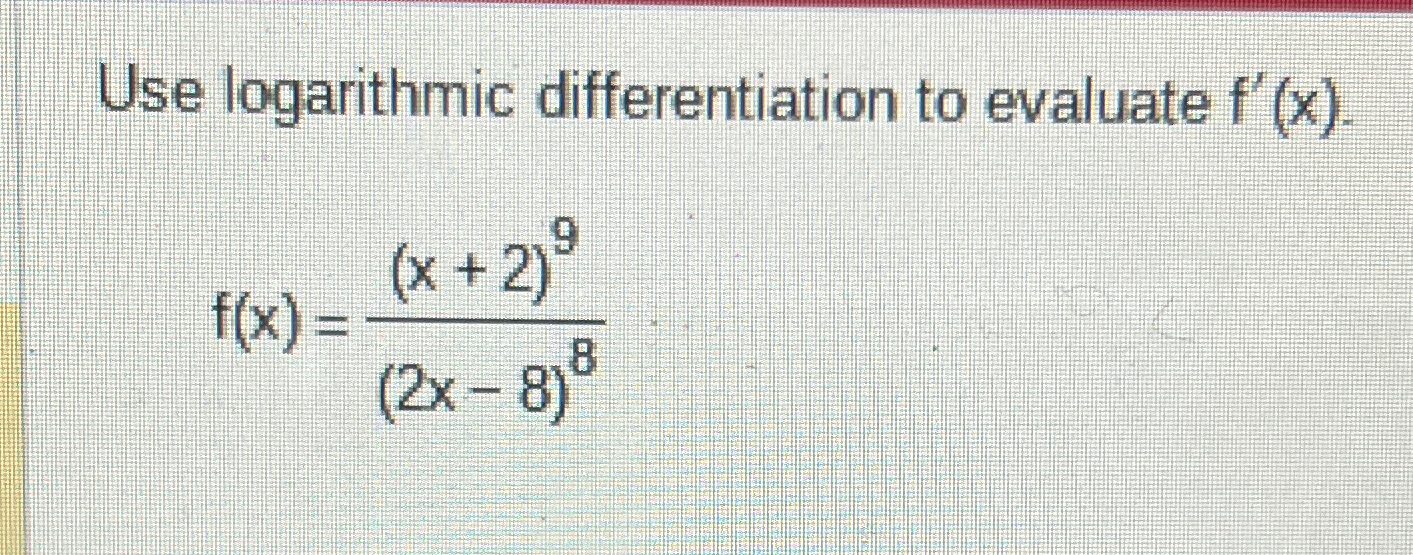 Solved Use logarithmic differentiation to evaluate | Chegg.com