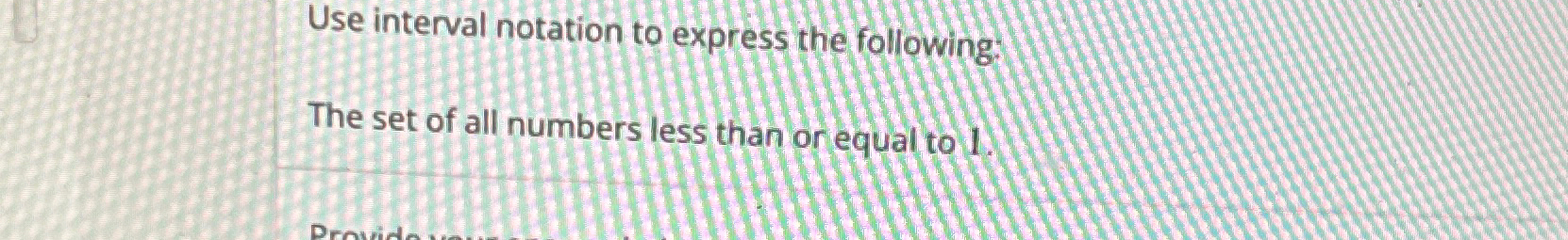 Solved Use interval notation to express the following:The | Chegg.com