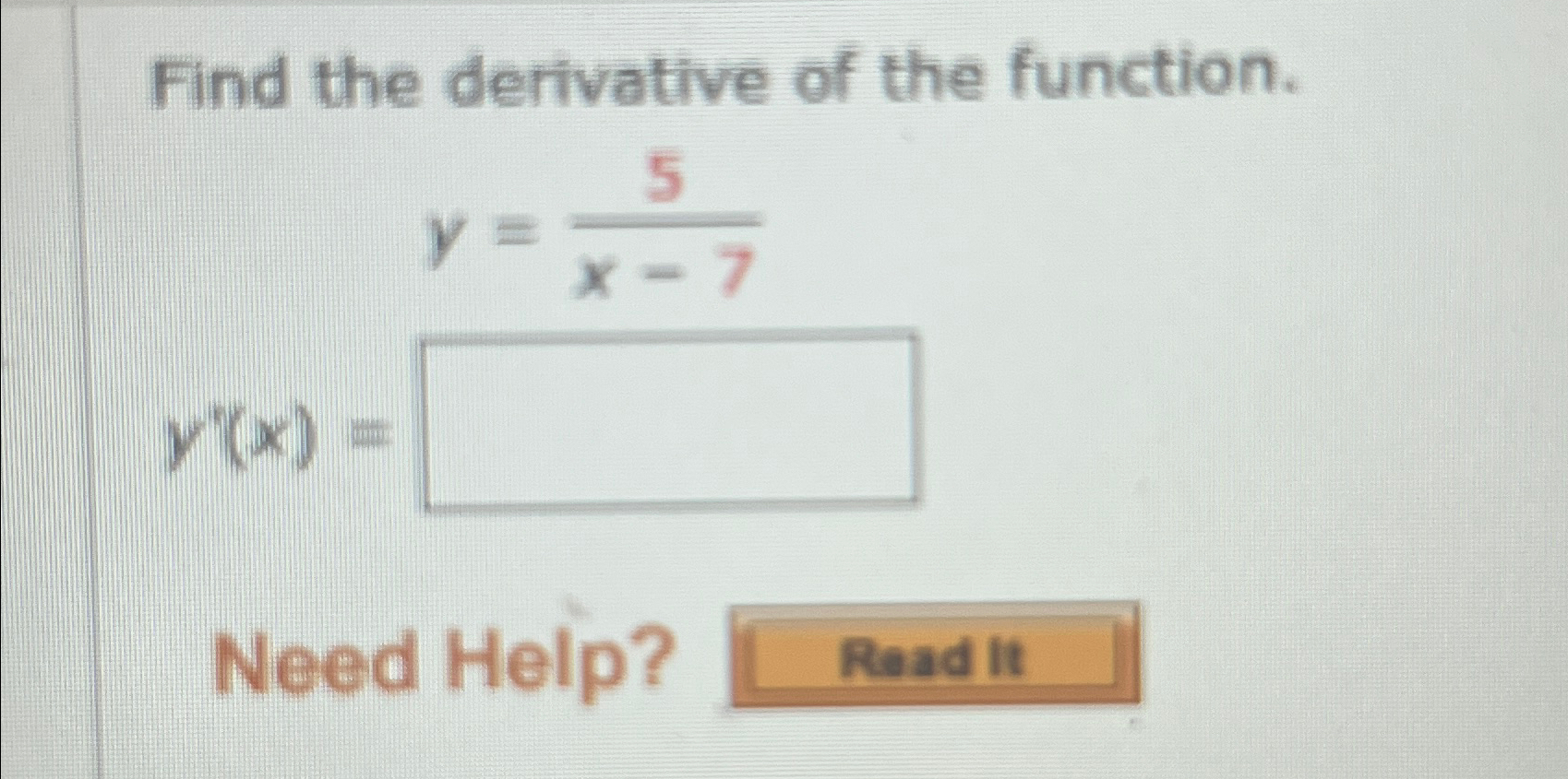 Solved Find the derivative of the function.y=5x-7y'(x)=Need | Chegg.com