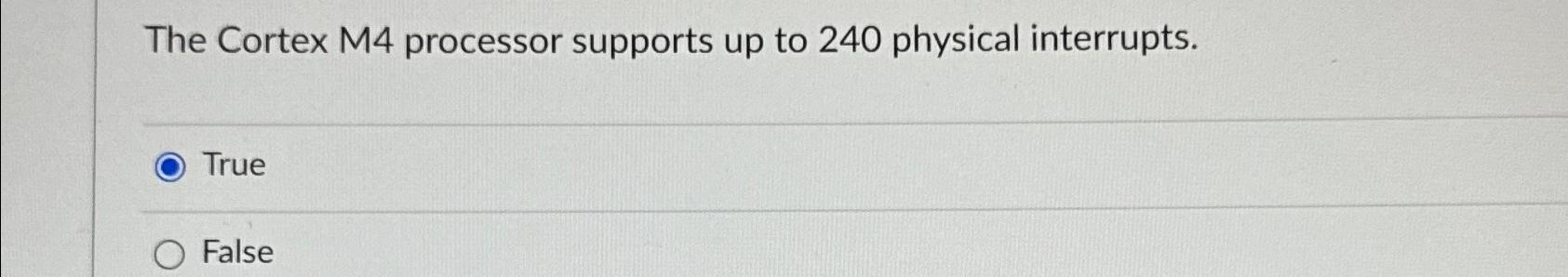 Solved The Cortex M4 ﻿processor supports up to 240 ﻿physical | Chegg.com