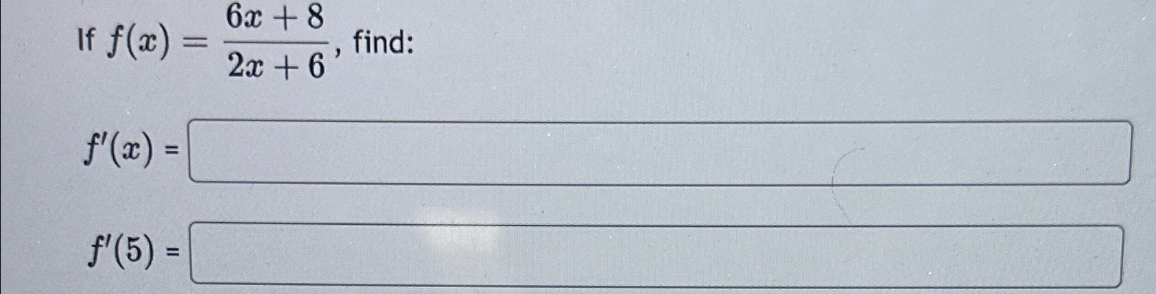 Solved If f(x)=6x+82x+6, ﻿find:f'(x)=f'(5)= | Chegg.com