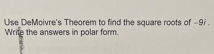 Solved Use DeMoivre's Theorem to find the square roots of | Chegg.com
