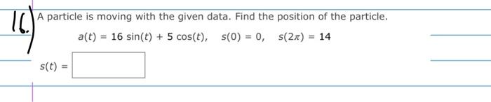 Solved 16. A particle is moving with the given data. Find | Chegg.com